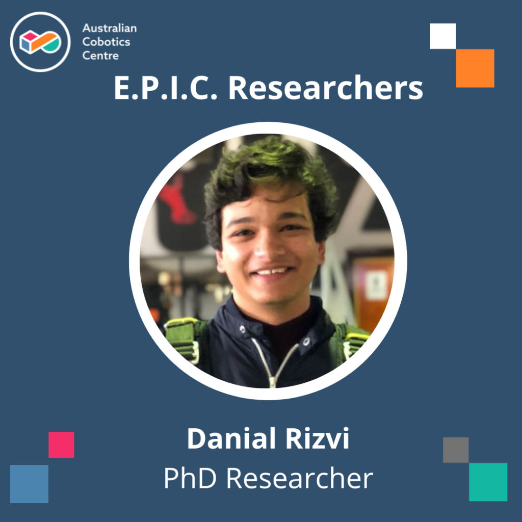 Meet our E.P.I.C. Researcher, Danial Rizvi » Australian Cobotics Centre | ARC funded ITTC for ...