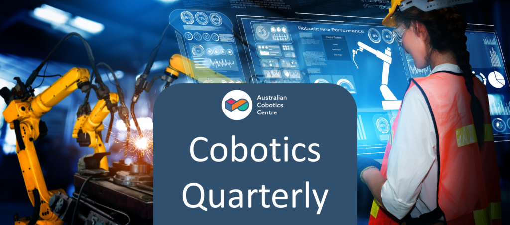 Cobotics Quarterly - December 2024 » Australian Cobotics Centre | ARC ...